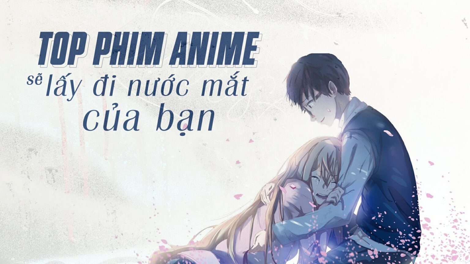 Top phim anime buồn sẽ lấy đi của bạn ‘1 lít nước mắt’
