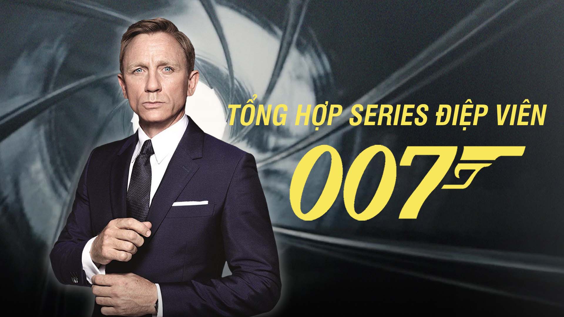 Điệp Viên 007: Phim Hành Động Hay Nhất Từ Trước Đến Nay
